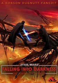 Falling Into Darkness: The Making of Episode III - Fanedit.org