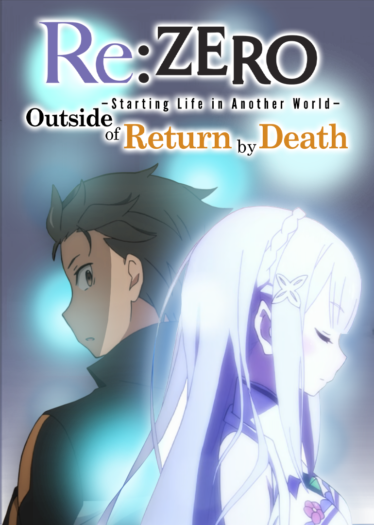 Re:ZERO - Outside of Return By Death - Fanedit.org