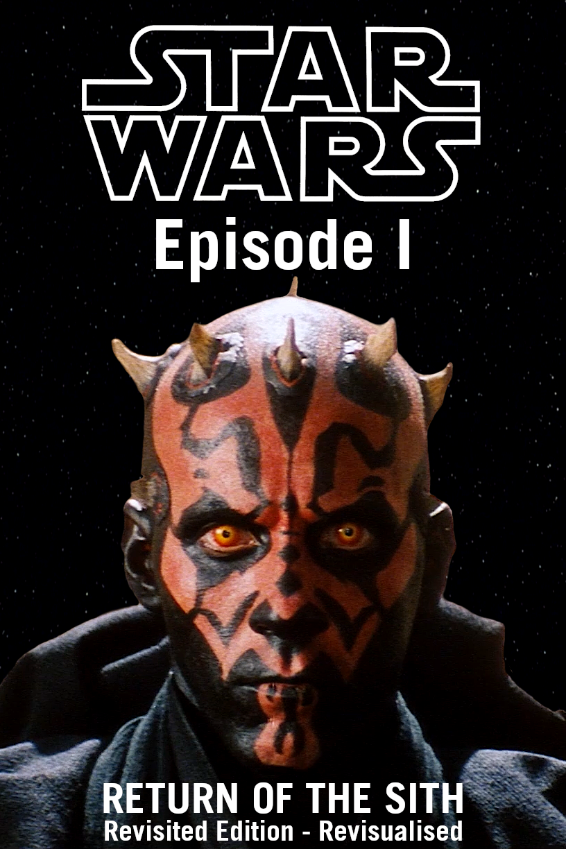 Star Wars - Episode I: Return of the Sith: Revisited Edition ...