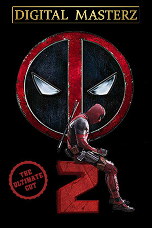 DEADPOOL 2 - THE ULTIMATE CUT - Fanedit.org