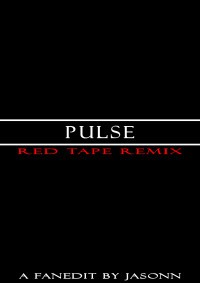 Pulse: Red Tape Remix - Fanedit.org