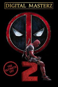 DEADPOOL 2 - THE ULTIMATE CUT - Fanedit.org